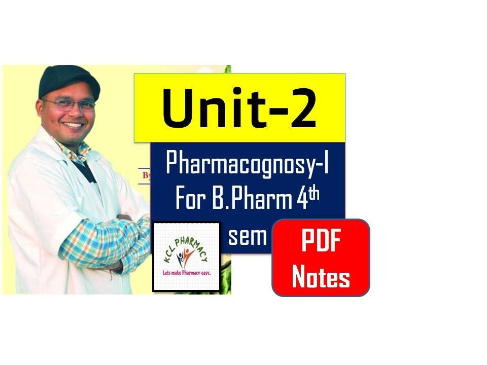 Unit-2 Pharmacognosy-I - KCL Pharmacy